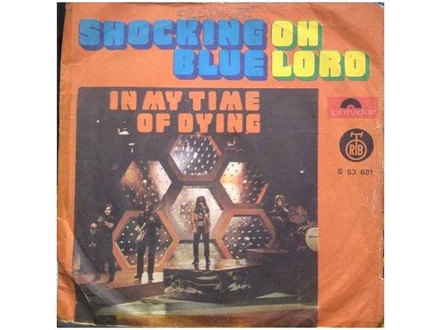 Shocking Blue – Oh Lord / In My Time Of Dying Vinyl, 7`