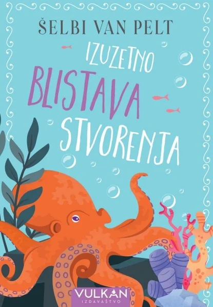 Izuzetno blistava stvorenja - Šelbi van Pelt