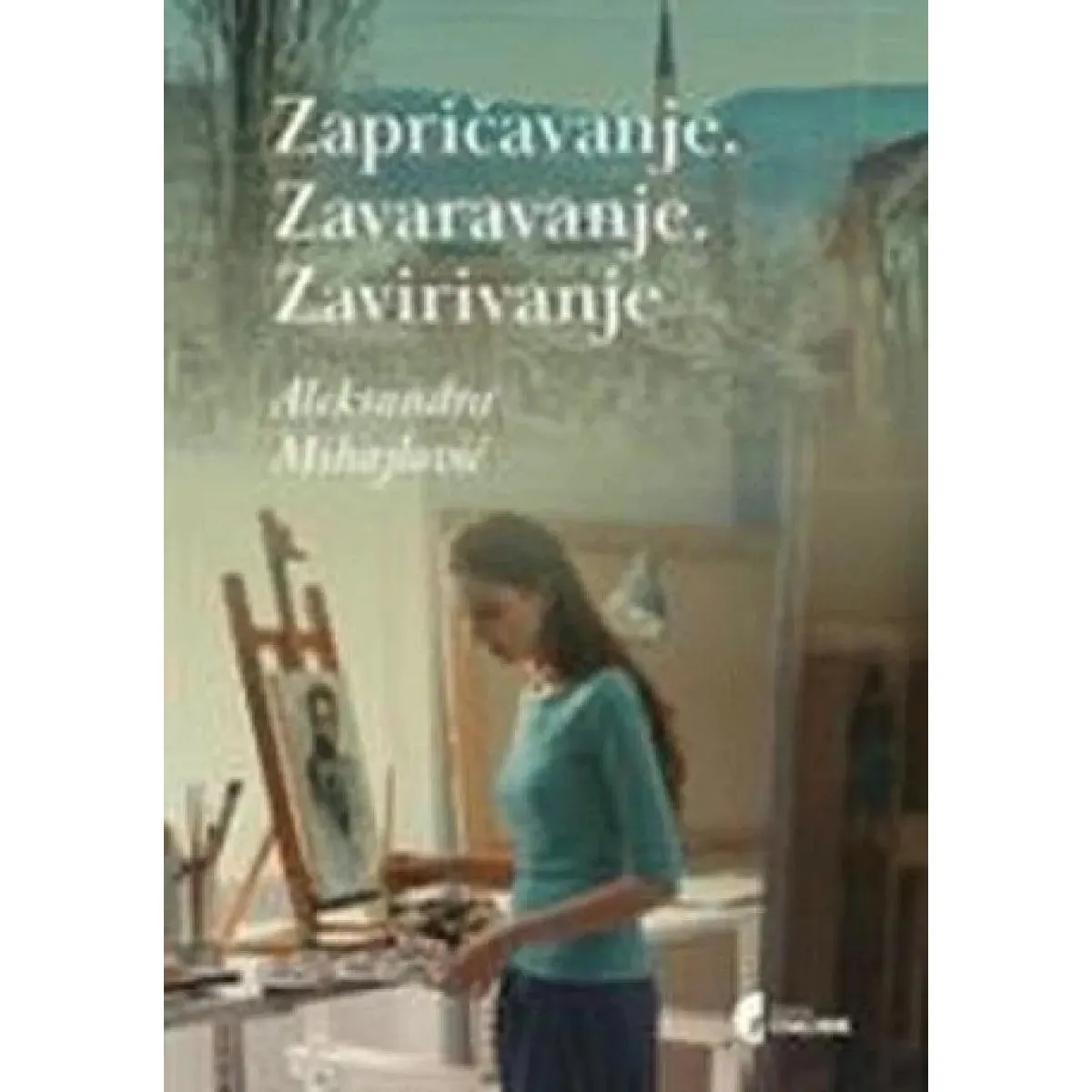 ZAPRIČAVANJE ZAVARAVANJE ZAVIRIVANJE