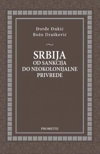 Srbija - Od sankcija do neokolonijalne privrede