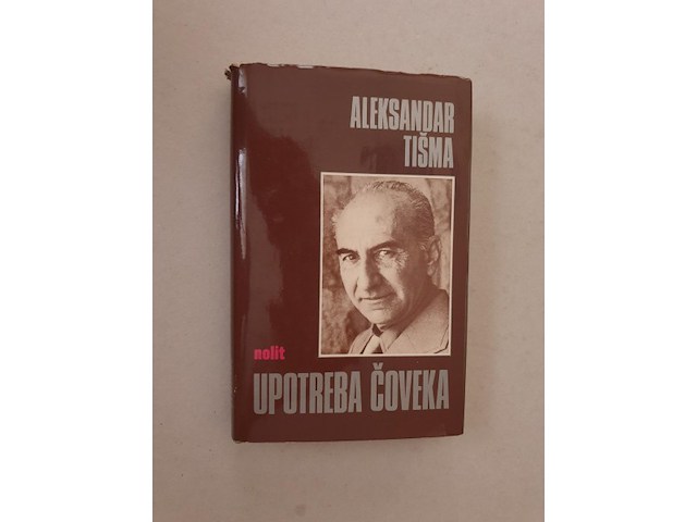 Aleksandar Tišma - Upotreba čoveka