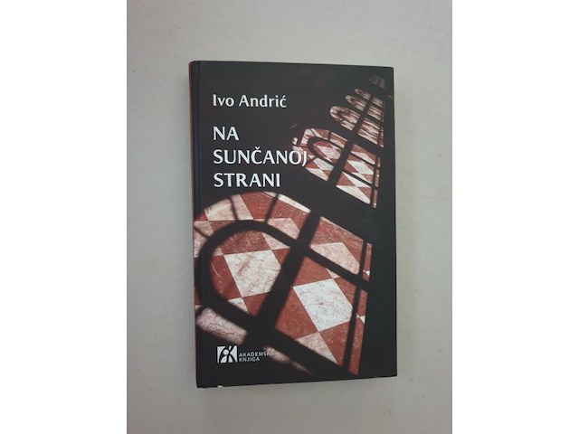 Ivo Andric -: Na suncanoj strani