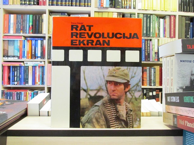 RAT, REVOLUCIJA, EKRAN - STEVO OSTOJIĆ