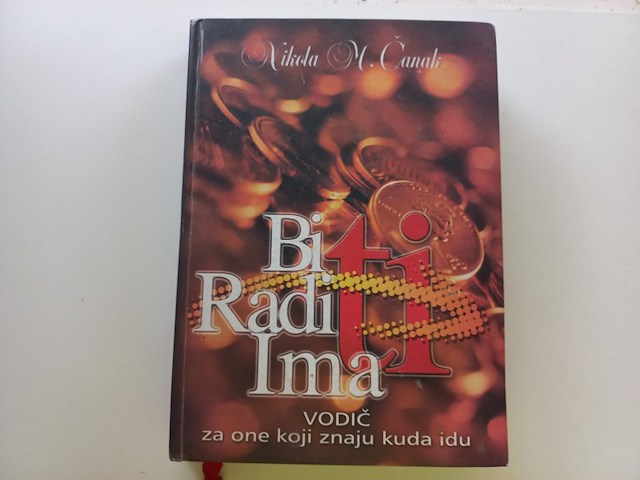 BITI, RADITI, IMATI - Nikola M. Čanak