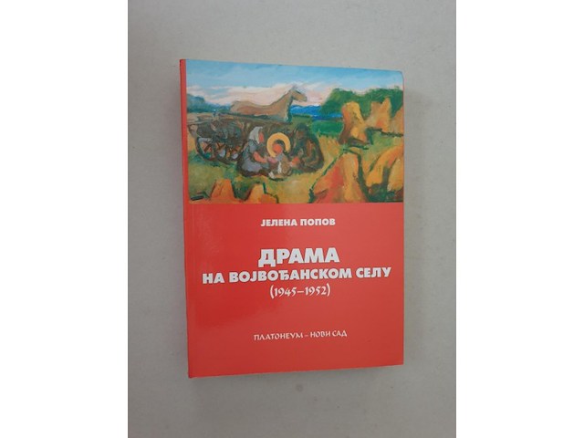 Drama na vojvođanskom selu (1945-1952) - Jelena Popov