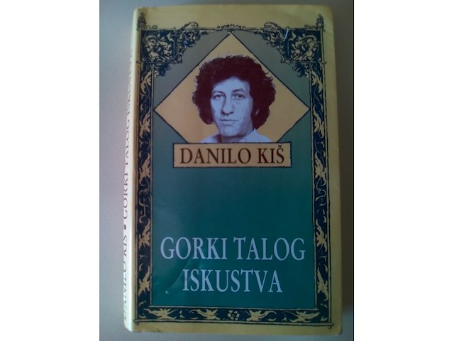 Danilo Kiš: Gorki talog iskustva