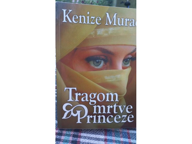 TRAGOM MRTVE PRINCEZE, Kenize Murad