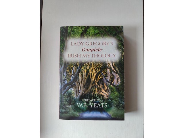 Lady Gregory`s Complete Irish Mythology