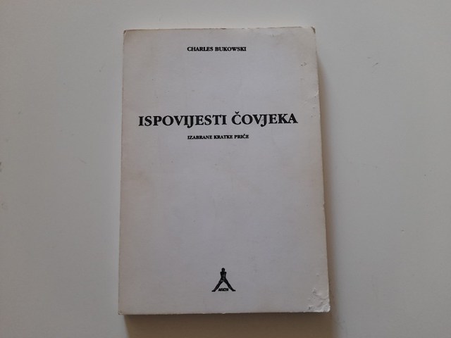 Ispovijesti čovjeka - Čarls Bukovski