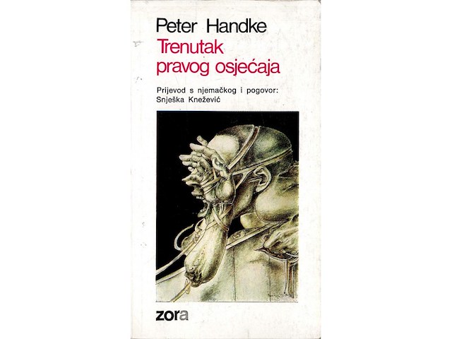 Peter Handke TRENUTAK PRAVOG OSJEĆAJA (Nobelova nagrada