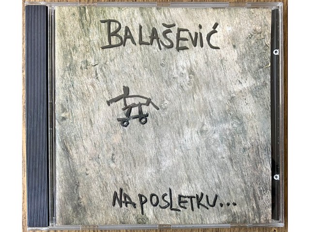 BALAŠEVIĆ - Naposletku...