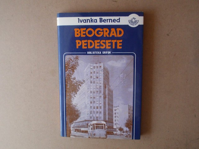 Ivanka Berned - BEOGRAD PEDESETE