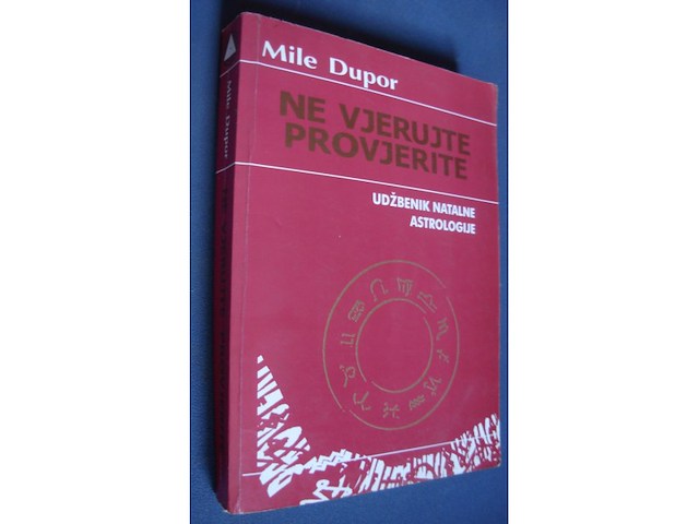 NE VJERUJTE, PROVJERITE - Mile Dupor