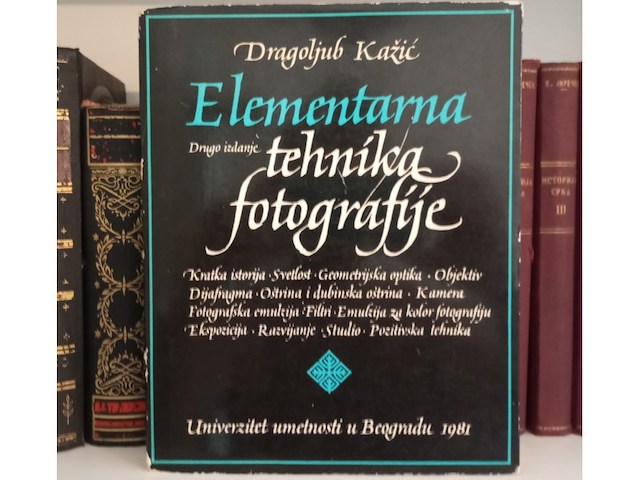 ELEMENTARNA TEHNIKA FOTOGRAFIJE  Dragoljub Kažić