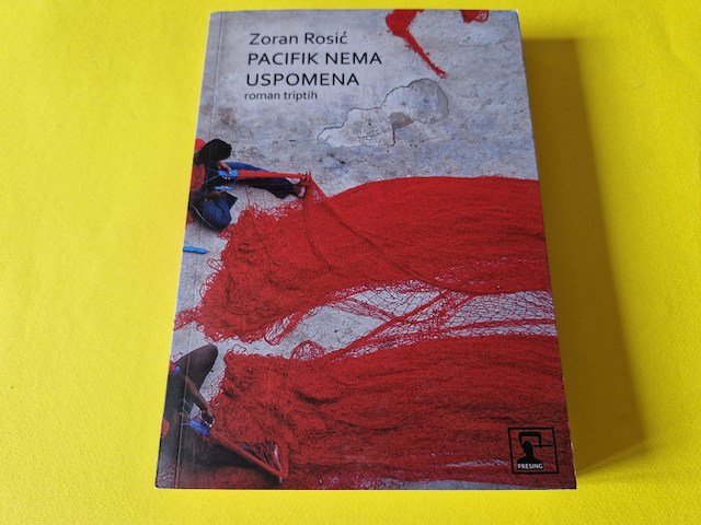 PACIFIK NEMA USPOMENA -  ZORAN ROSIĆ