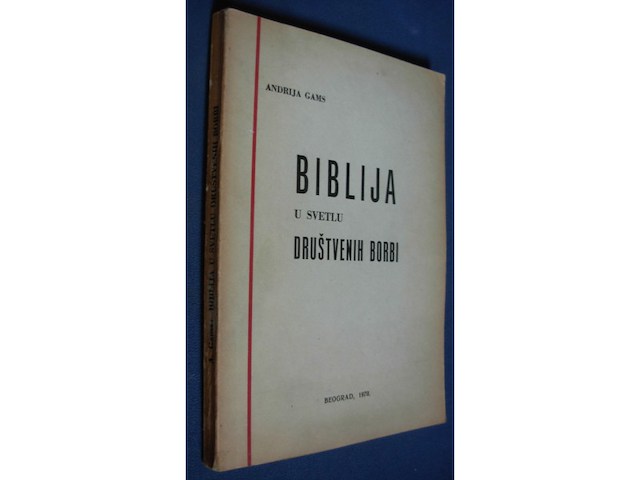 BIBLIJA U SVETLU DRUŠTVENIH BORBI - Andrija Gams