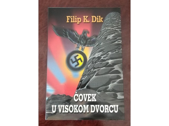 Čovek U Visokom Dvorcu - Filip K. Dik