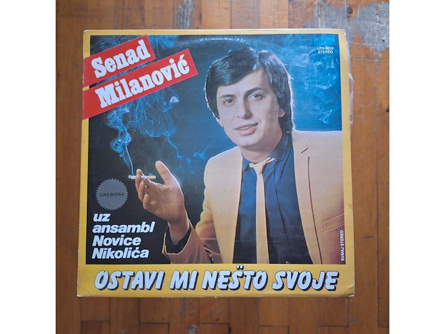 SENAD MILANOVIĆ - OSTAVI MI NEŠTO SVOJE