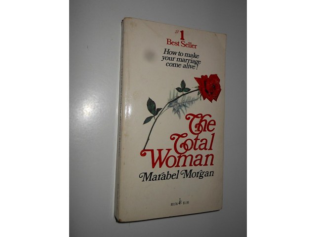 The Total Woman - How To Make Your Marriage Come Alive!