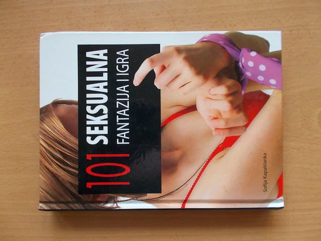 101 SEKSUALNA FANTAZIJA I IGRA - SOFIJA KAPABLANKA