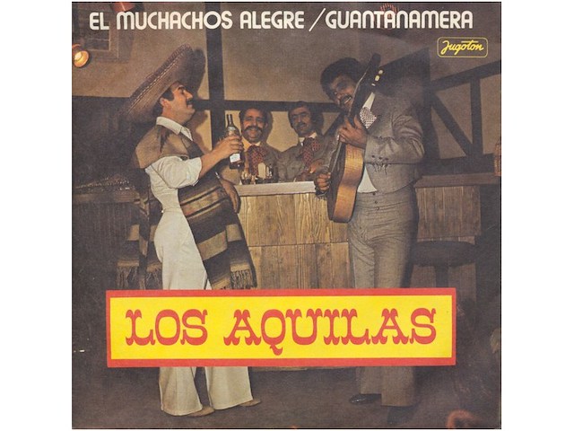 Los Aquilas* – El Muchachos Alegre / Guantanamera 7`