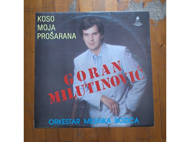 GORAN MILUTINOVIĆ - KOSO MOJA PROŠARANA