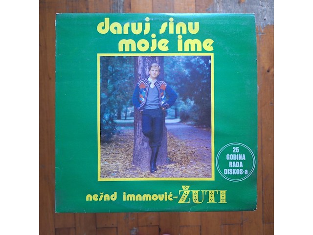 NEŠAD IMAMOVIĆ ŽUTI - DARUJ SINU MOJE IME