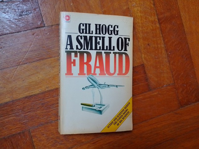 A SMELL OF FRAUD,  Gil Hogg