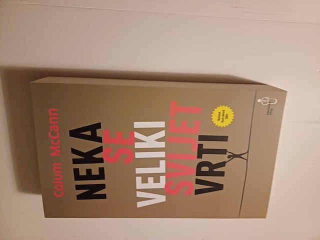 COLUM McCANN - NEKA SE VELIKI SVIJET VRTI