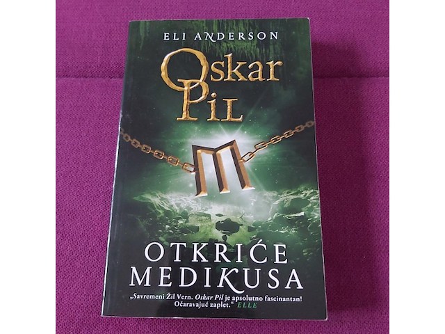 Eli Anderson - Oskar Pil - Otkriće Medikusa