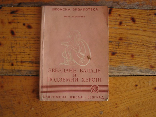 MIRA ALEČKOVIĆ-ZVEZDANE BALADE I PODZEMNI HEROJI