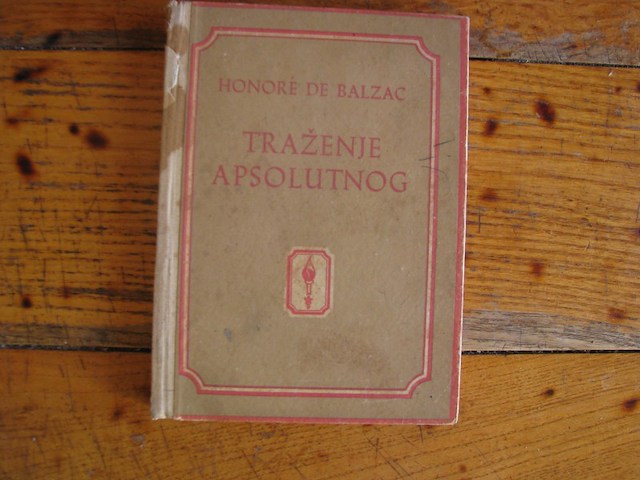 HONORE DE BALZAC - TRAŽENJE APSOLUTNOG 1952