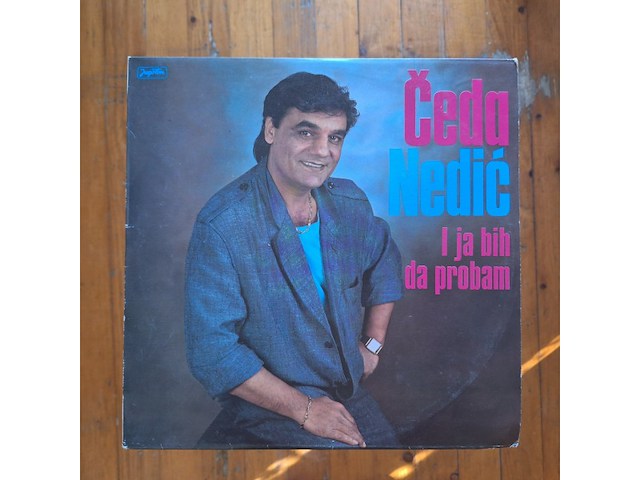 ČEDA NEDIĆ - I JA BIH DA PROBAM