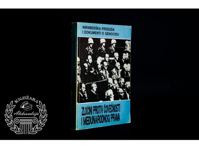 NIRNBERŠKA PRESUDA I DOKUMENTI O GENOCIDU / Zločini protiv čovečnosti u međunarodnog prava