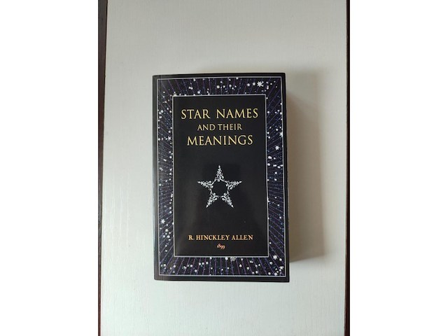 Star Names and Their Meanings - Hickley Allen