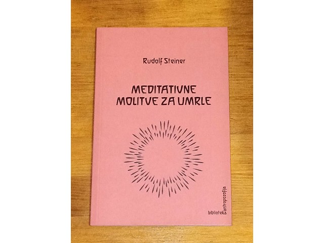 Rudolf Steiner - MEDITATIVNE MOLITVE ZA UMRLE