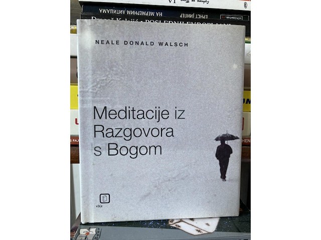 Neale Donald Walsch MEDITACIJE IZ RAZGOVORA S BOGOM