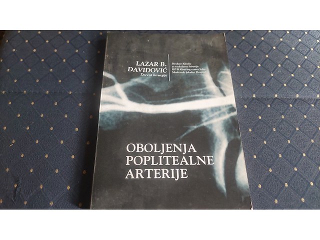 Oboljenja poplitealne arterije/Lazar B.Davidovic