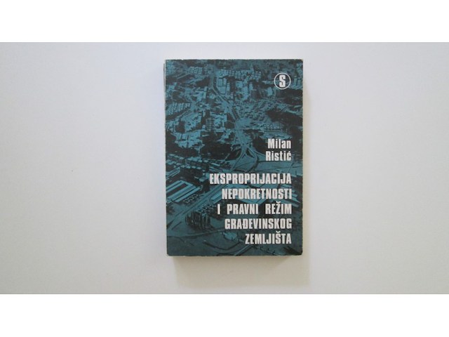 Eksproprijacija nepokretnosti i pravni rezim gradjevins