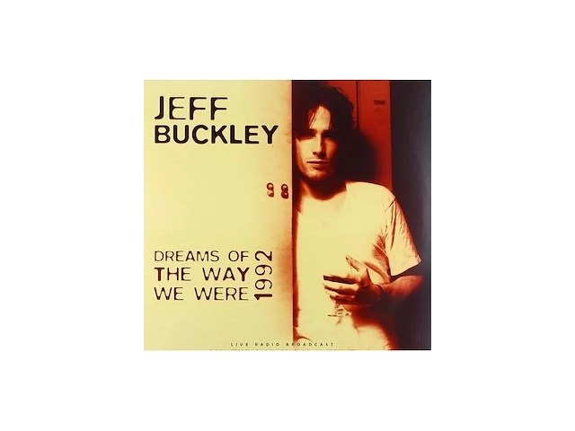 Jeff Buckley - Jeff Buckley - Best Of Dreams Of The Way We Were Live 1992