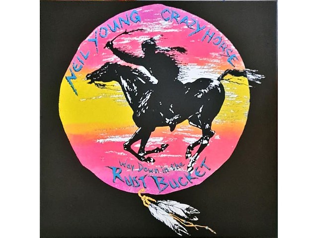 Neil Young / Crazy Horse - Way Down In The Rust Bucket