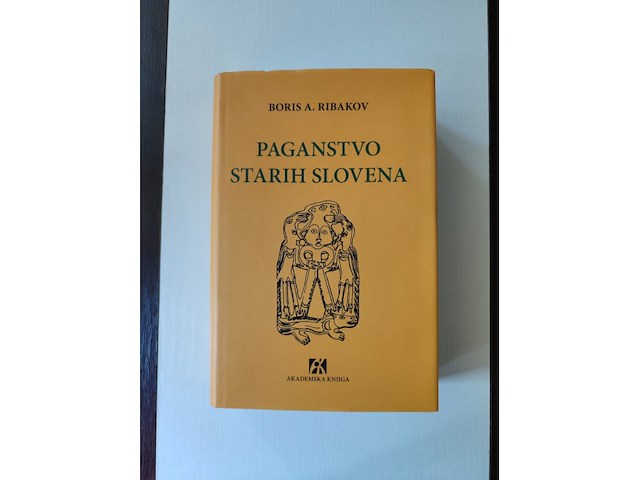 Paganstvo Starih Slovena - Boris Aleksandrovič Ribakov