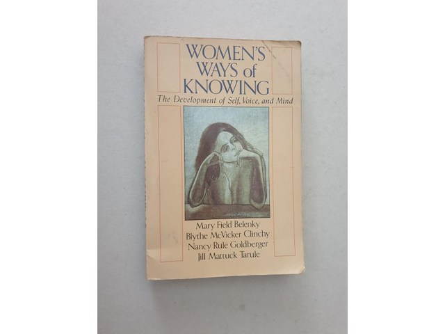 Women`s Ways of Knowing: The Development of Self, Voice