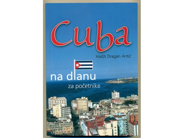 CUBA Kuba na dlanu za početnike - Hadži Dragan Antić