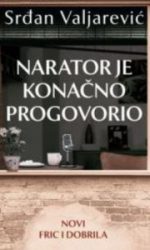 Narator Je Konačno Progovorio Od Srđan Valjarević