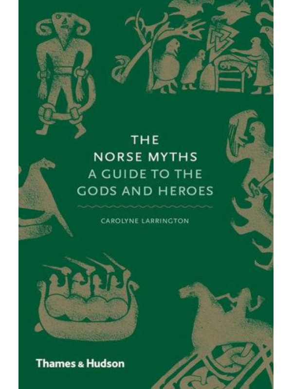 The Norse Myths : A Guide to the Gods and Heroes