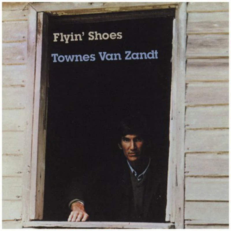 Townes Van Zandt – Flyin’ Shoes