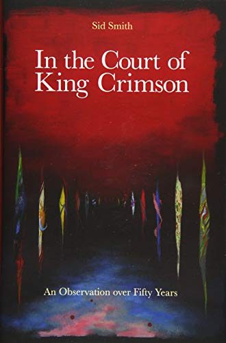 Sid Smith – In The Court Of King Crimson