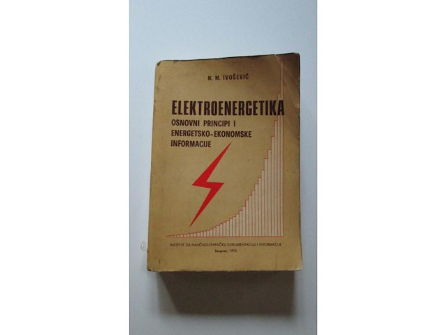 Elektroenergetika, osnovni principi - Ivosevic, 1970