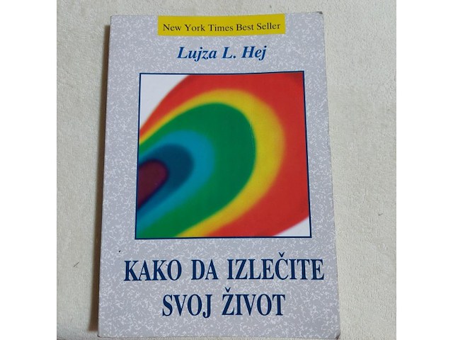 Kako da izlečite svoj život- Lujza Hej